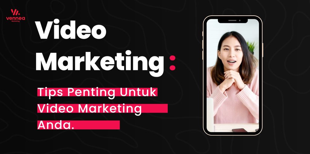 5 Tips Penting Untuk Video Marketing Anda - Digital Marketing Agency