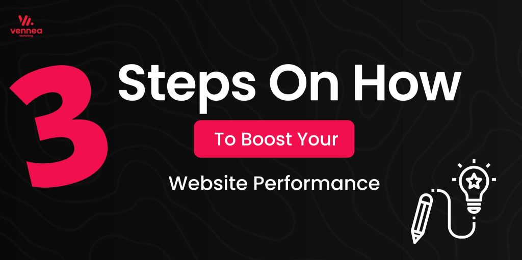 3 Steps To Boost Your Website Performance - Digital Marketing Agency
